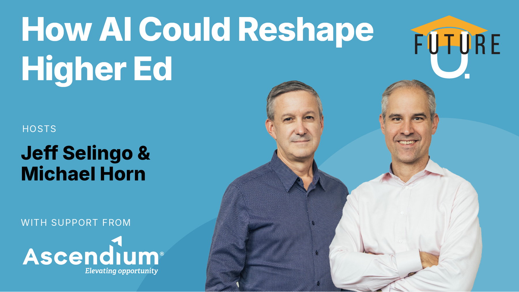 How AI Could Reshape Higher Ed - Future U Podcast