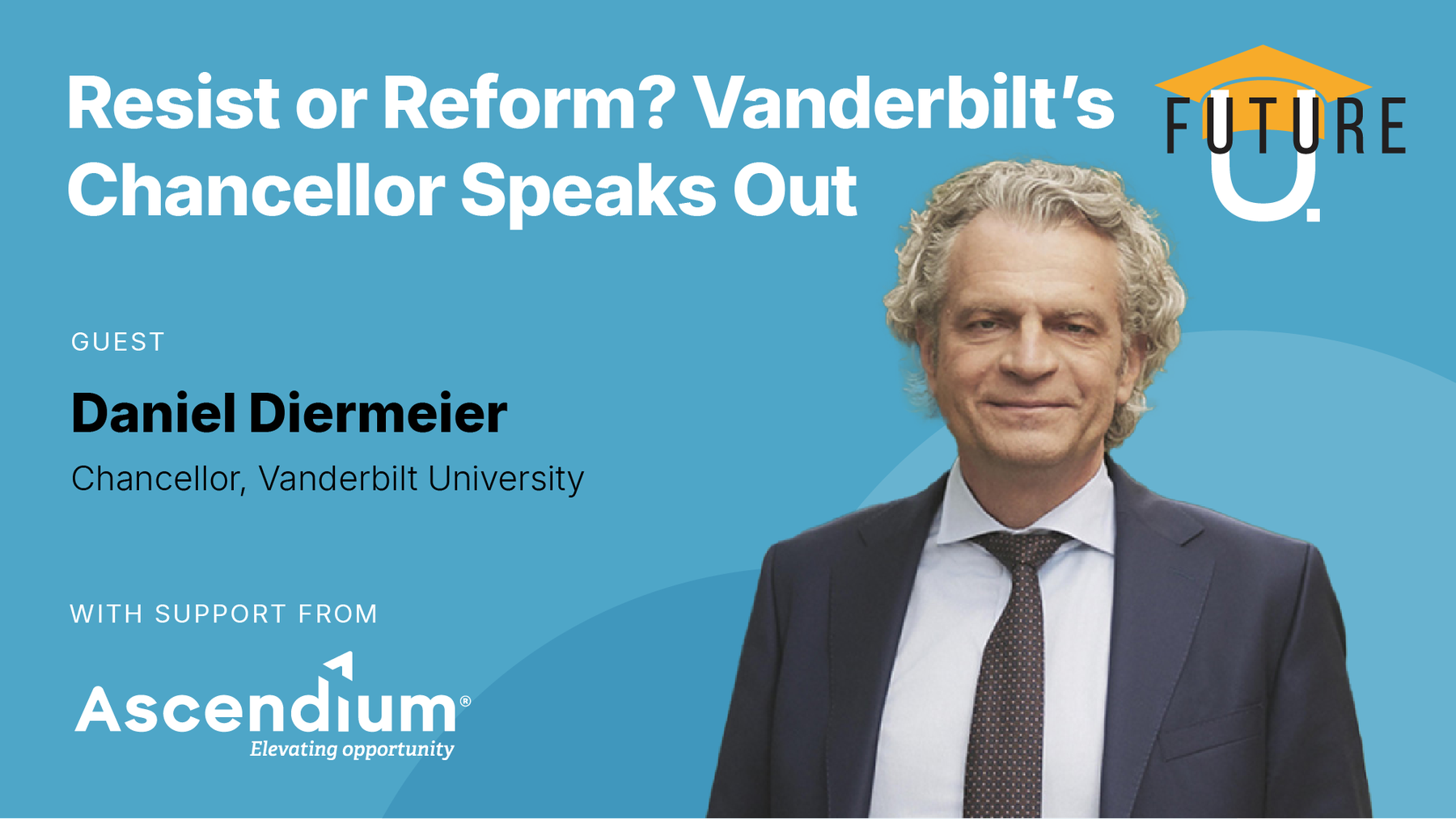 Resist or Reform? Vanderbilt’s Chancellor Speaks Out - Future U Podcast