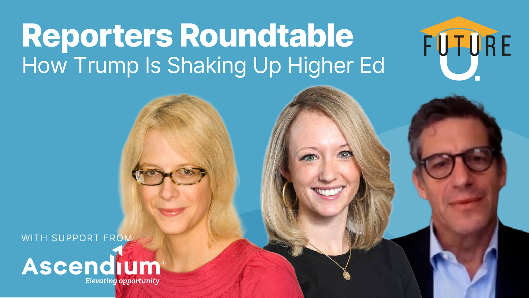 Reporters Roundtable: How Trump Is Shaking Up Higher Ed - Future U Podcast